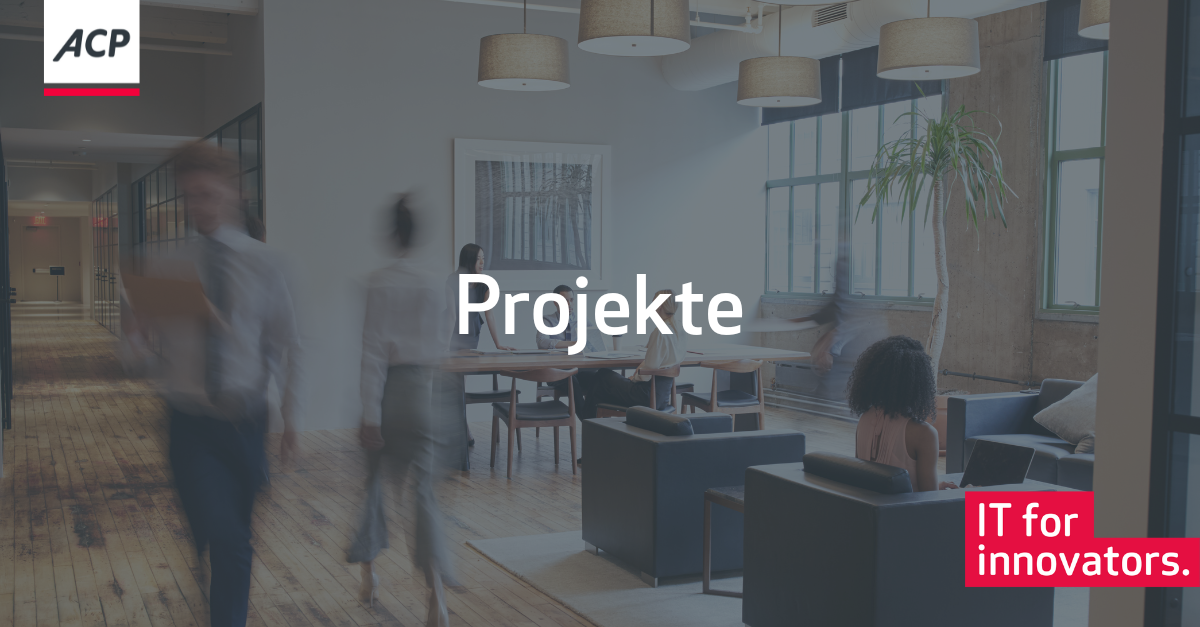 ACP | New Work Design | Projekte